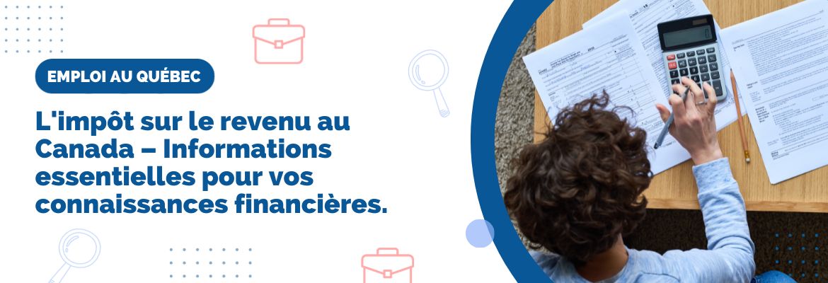 L’impôt sur le revenu au Canada – Ce que vous devez savoir